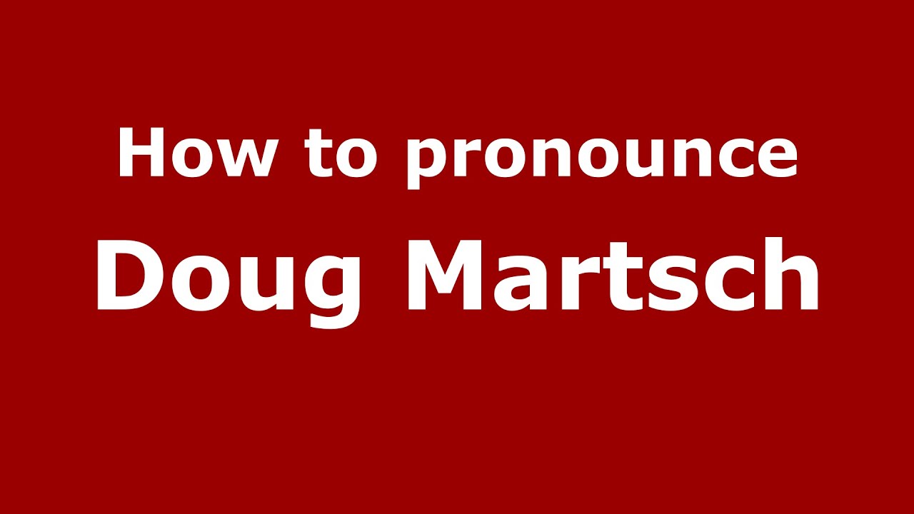 How to pronounce Doug Martsch (American English/US) - PronounceNames ...
