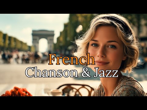 [Playlist No.16] French Chanson & Jazz Vibes 🪗 | Elegant Parisian Café Sounds : France 🇫🇷
