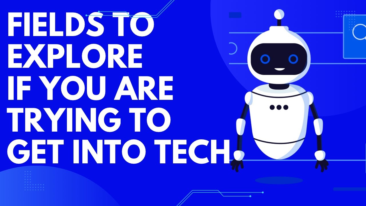 A Few Areas in Tech Worth Considering | Fields in Tech | Worklifecyber ...