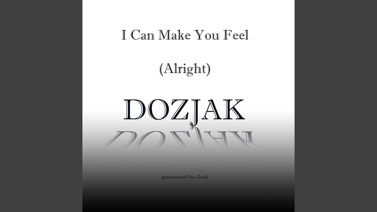 I Can Make You Feel (Alright) - YouTube