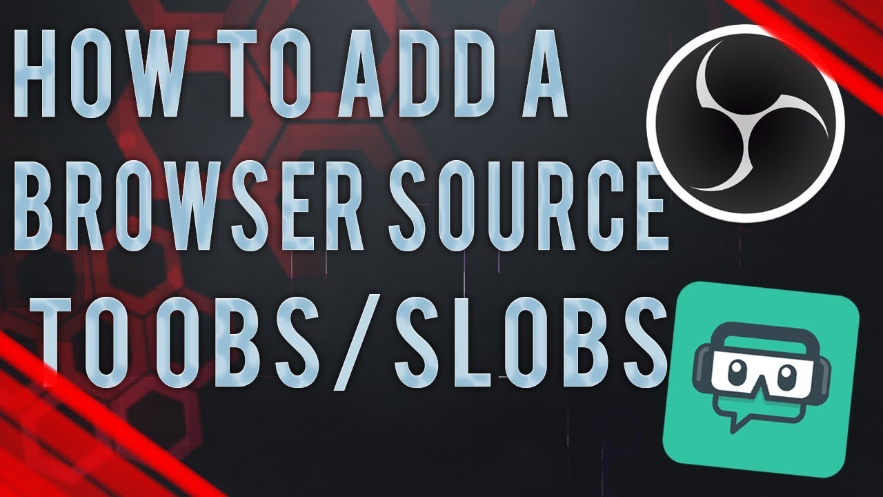 How To Add A BROWSER SOURCE To OBS/SLOBS - YouTube
