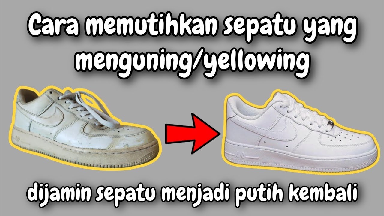 Cara memutihkan sepatu yang menguning dengan mudah | hilangkan ...