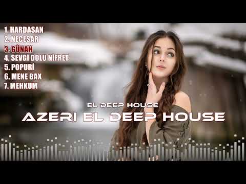 Azəri EL Deep House (Azeri Bass Remix 28 minutes) Azəri Deep House