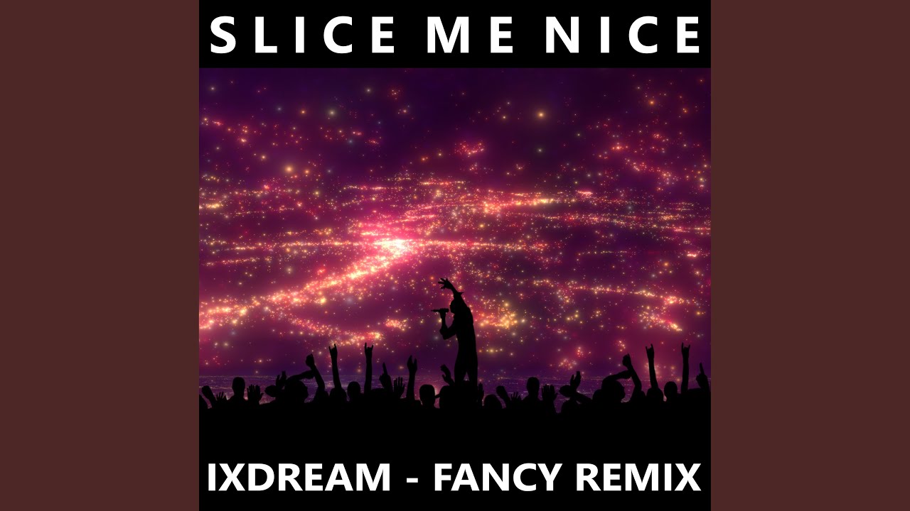 Slice Me Nice (Extended Remix) - YouTube