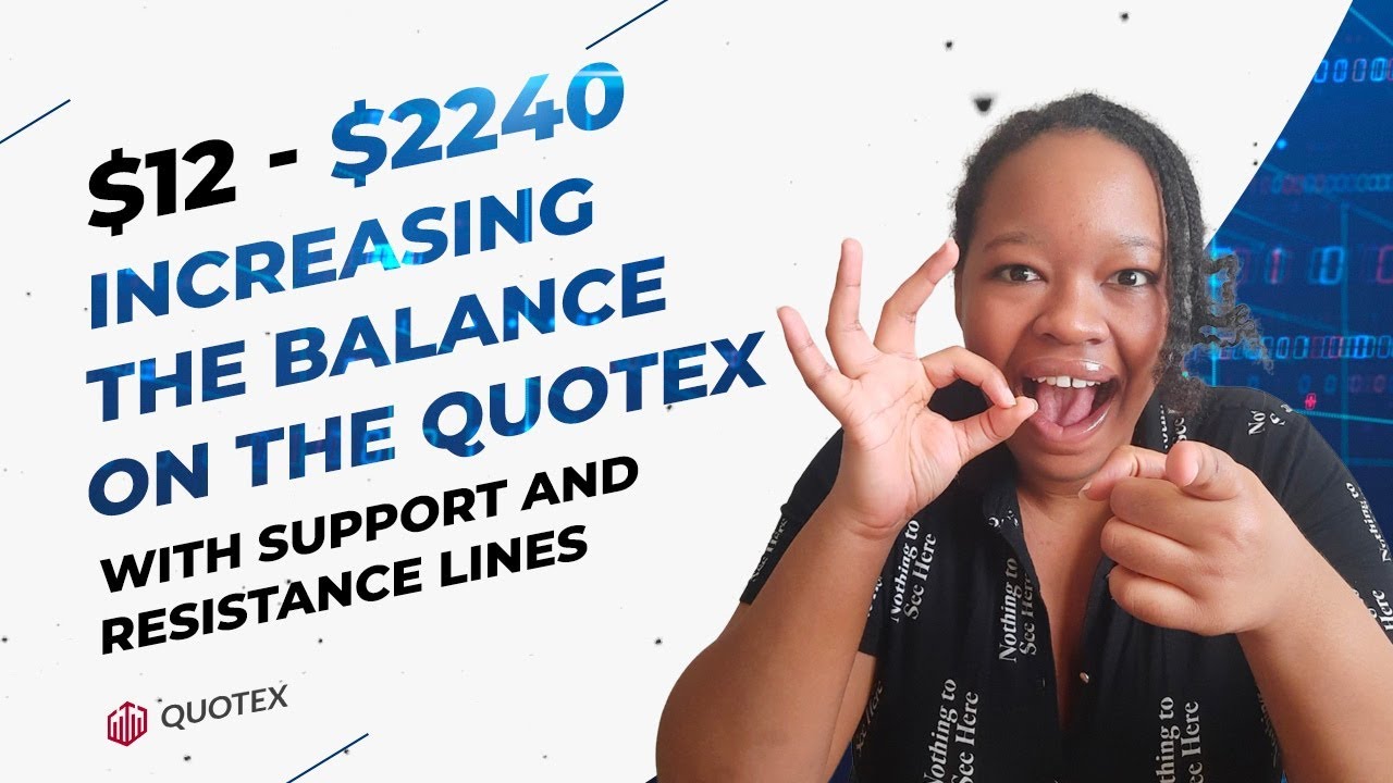 $12 TO $2240 | INCREASING THE BALANCE ON THE QUOTEX WITH SUPPORT AND ...