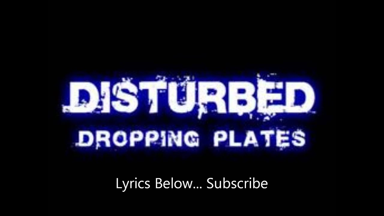 Disturbed- Droppin' Plates Lyrics - YouTube