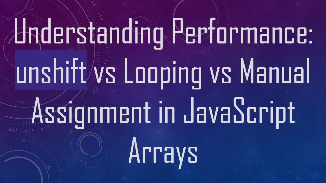 Understanding Performance: unshift vs Looping vs Manual Assignment in JavaScript Arrays - YouTube