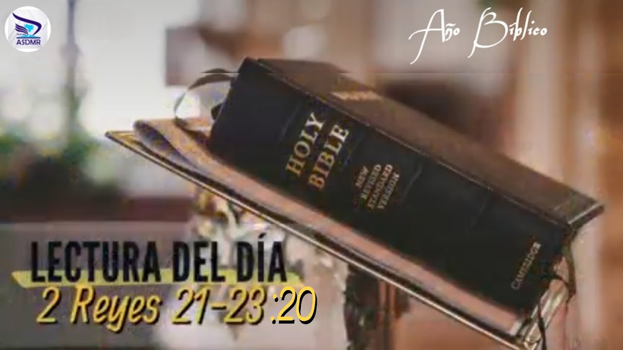 9 de mayo || Año Bíblico: 2 Reyes 21-23:20 - YouTube