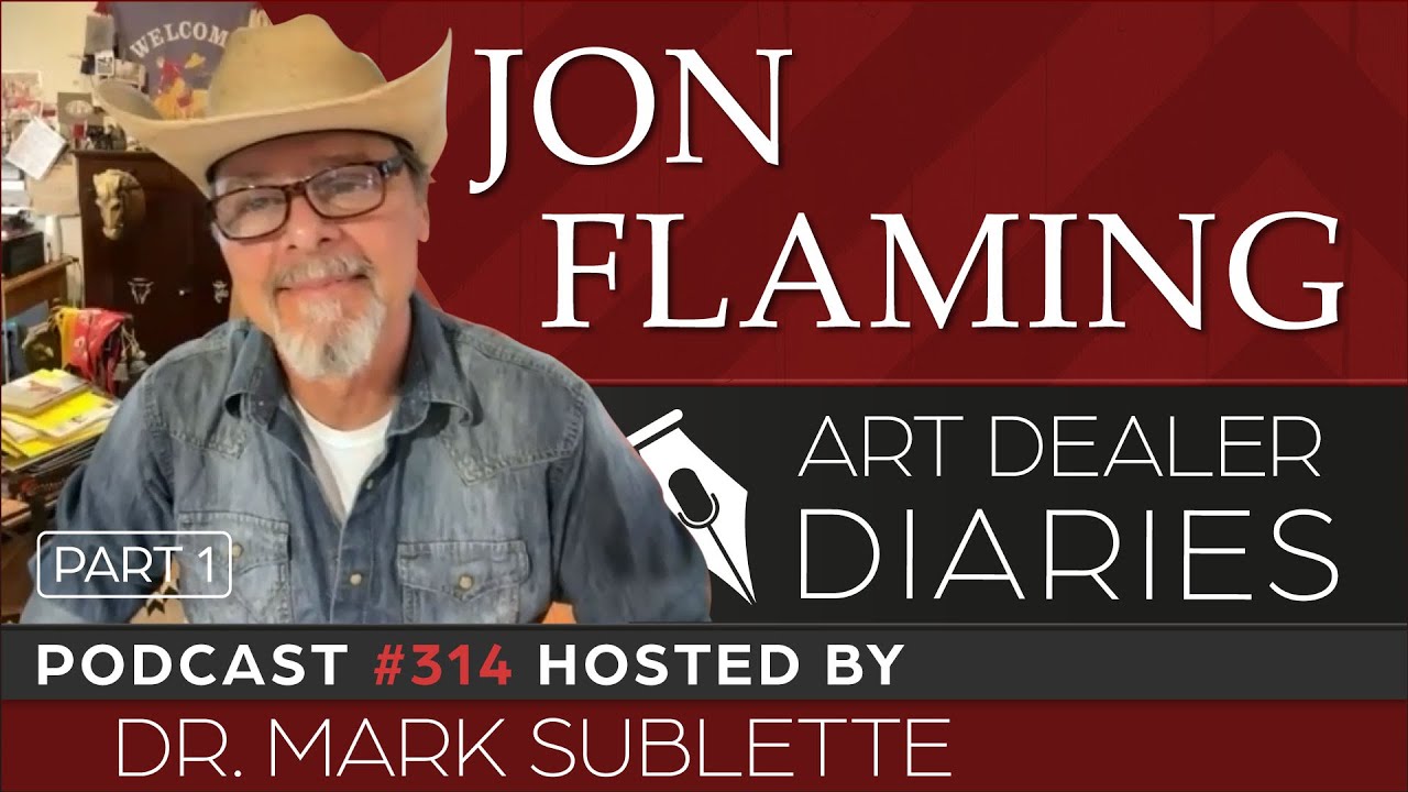 Jon Flaming: Western Artist (Part 1) - Epi. 314, Host Dr. Mark Sublette - YouTube