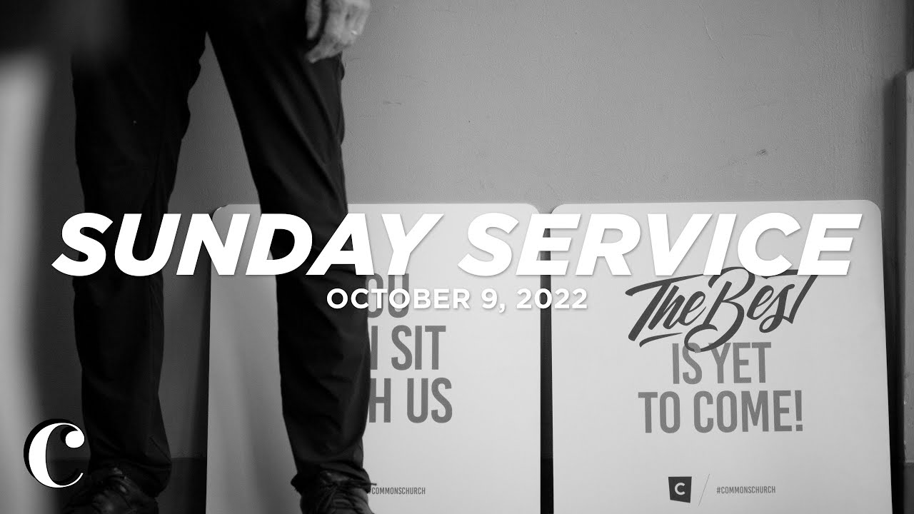 Sunday, October 9, 2022 | Commons Church Online - YouTube