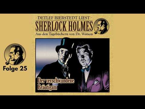 Sherlock Holmes - Aus den Tagebüchern von Dr. Watson - Folge 25: Der verschwundene Bräutigam