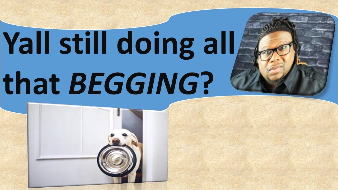 Don't Be Delusional-It's Called Begging! (Morning Nuggets) - YouTube