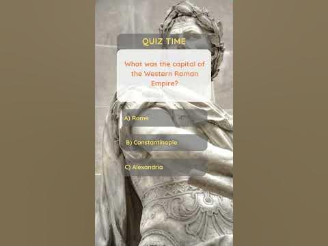 What was the capital of the Western Roman Empire? (QUIZ - HISTORY) # ...