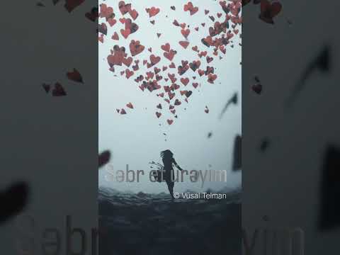 Səbr et ürəyim © Vüsal Telman 