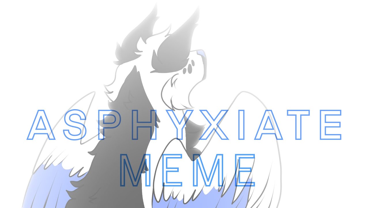 ~Asphyxiate Meme ~ FlipaClip~ - YouTube