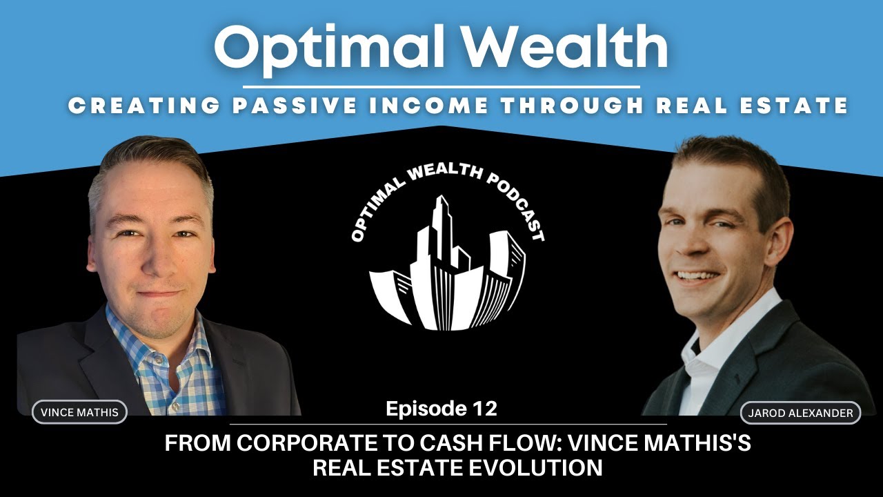 From Corporate to Cash Flow: Vince Mathis's Real Estate Evolution - YouTube