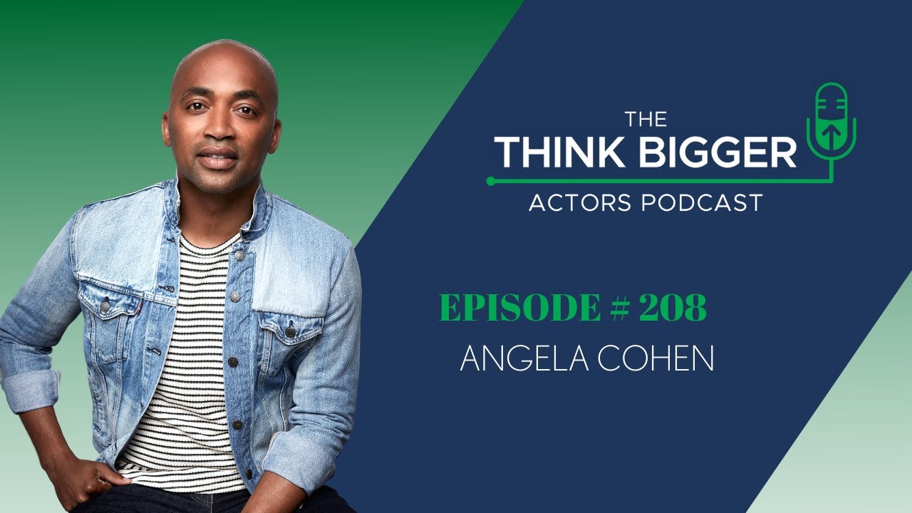 Episode 208 – Angela Cohen – Think Bigger Actors Podcast - YouTube