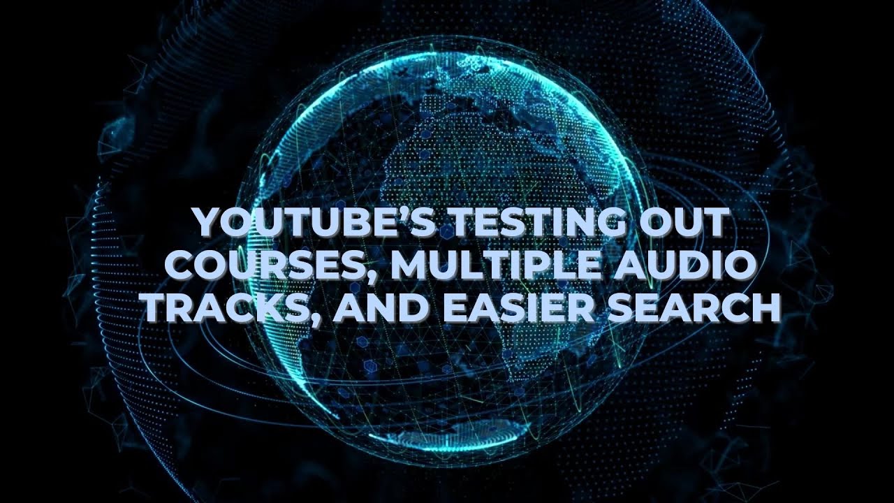 YouTube’s testing out Courses, multiple audio tracks, and easier search ...