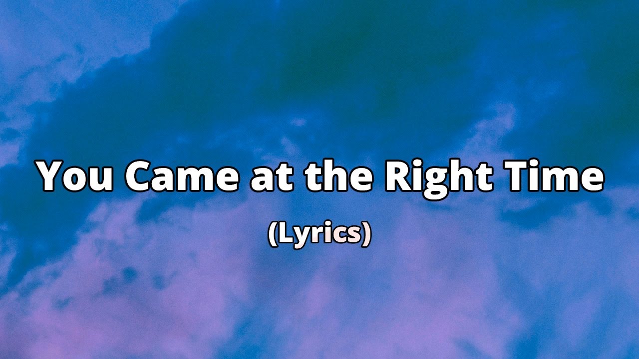 You Came at the Right Time | A Love Song About Perfect Timing - YouTube