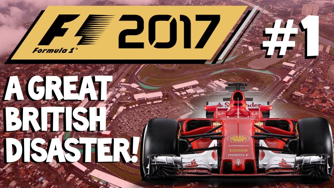 A GREAT BRITISH DISASTER! (F1 2017) - YouTube