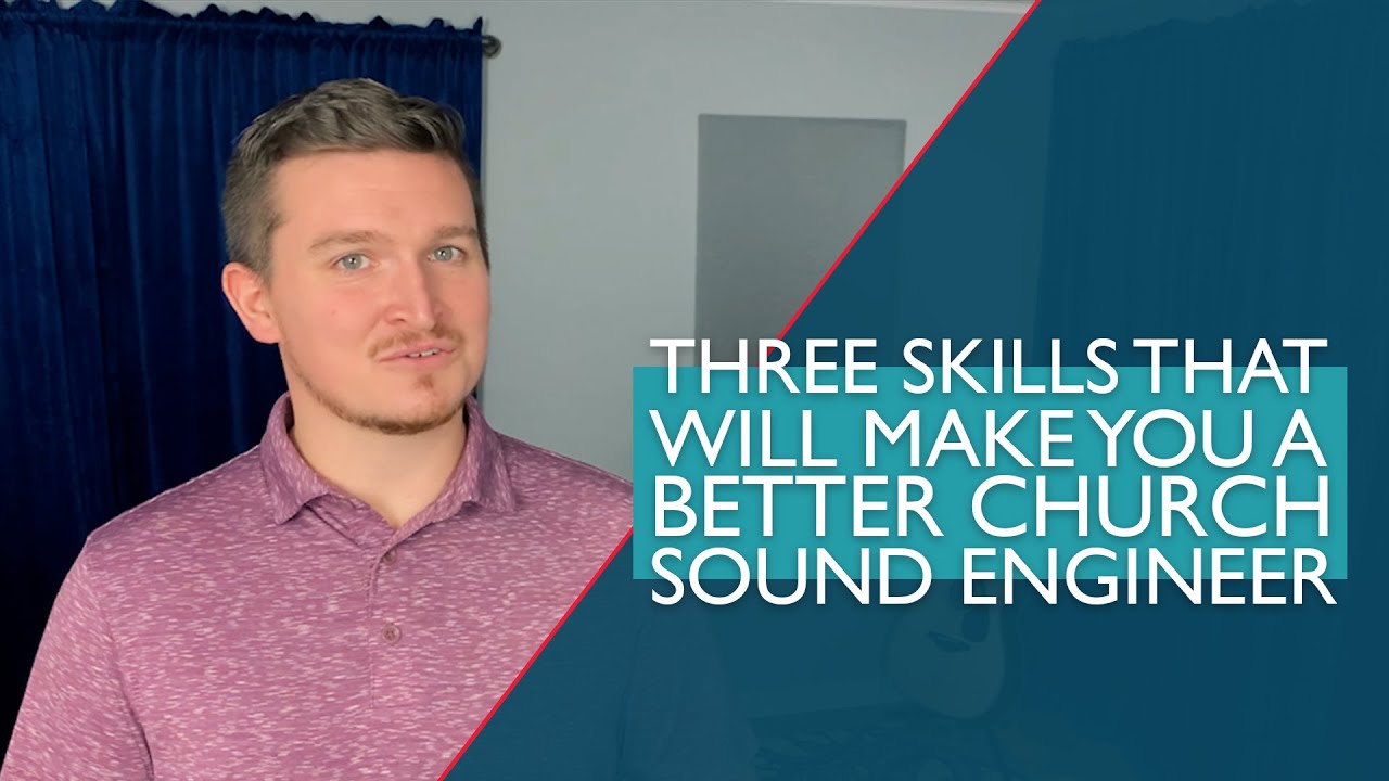 Three Skills That Will Make You A Better Church Sound Engineer - YouTube