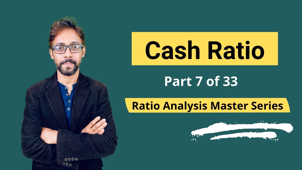 Cash Ratio - Meaning, Formula, Calculation & Interpretations - YouTube