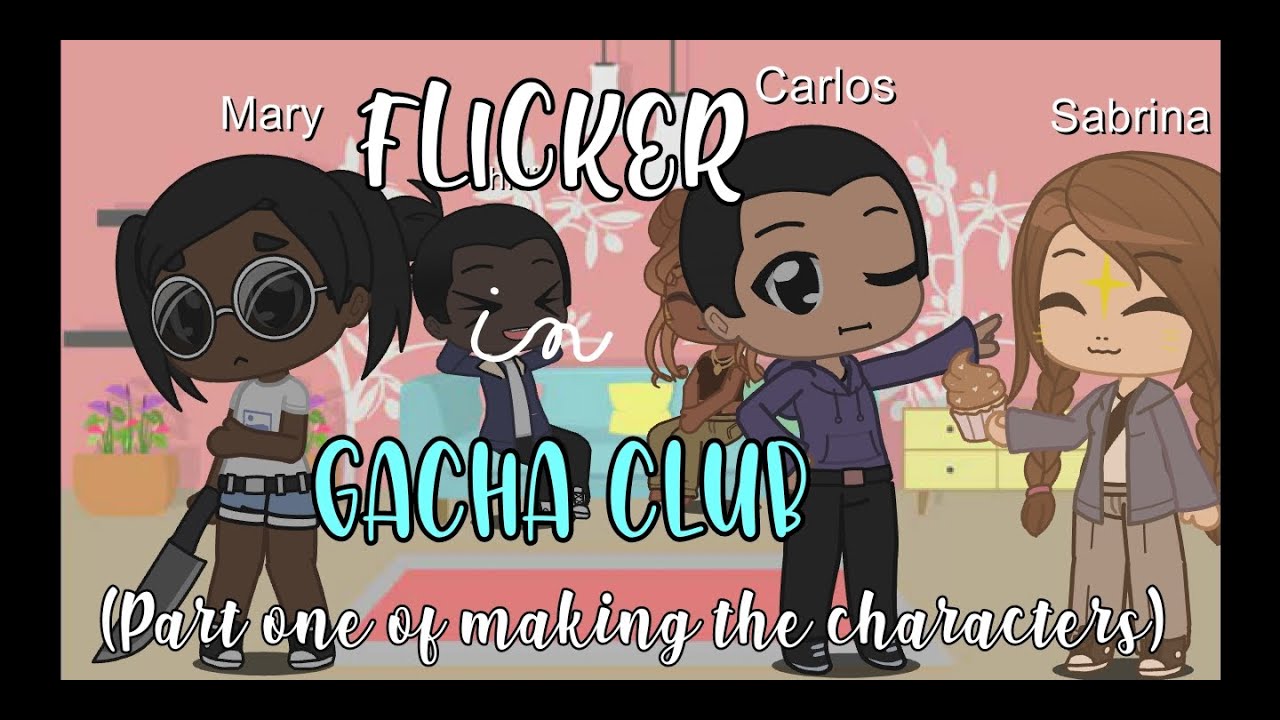 Flicker on Gacha Club(characters making) part 1 - YouTube