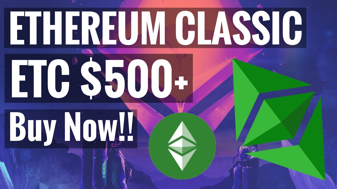 Why you should BUY Ethereum Classic ETC - Ethereum classic to $500+ and ...