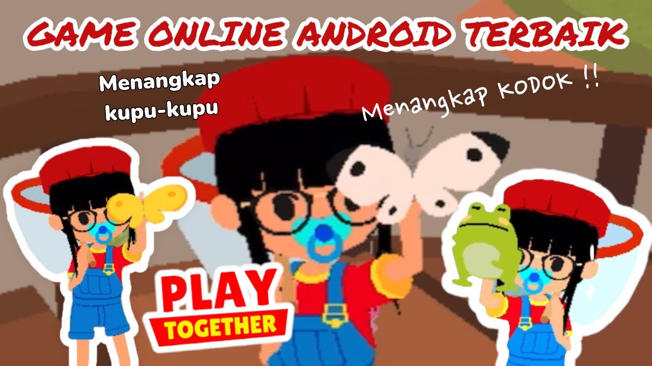 REKOMENDASI GAME ONLINE ANDROID - MENANGKAP KODOK DI GAME PLAYTOGETHER ...