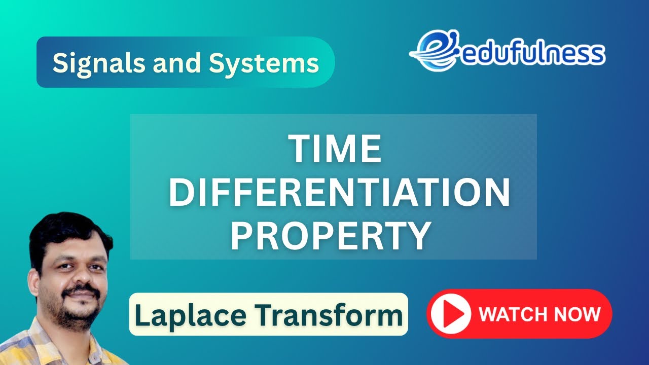 #11. Time Differentiation Property | Laplace Transform | Signals and ...