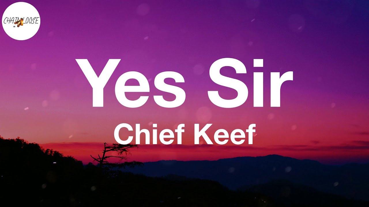 Chief Keef - Yes Sir (Lyric Video) | Ayy, yes sir - YouTube