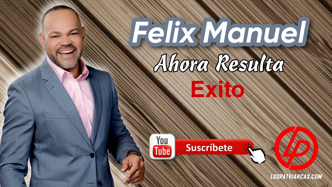 Felix Manuel - Ahora Resulta - Exito - YouTube
