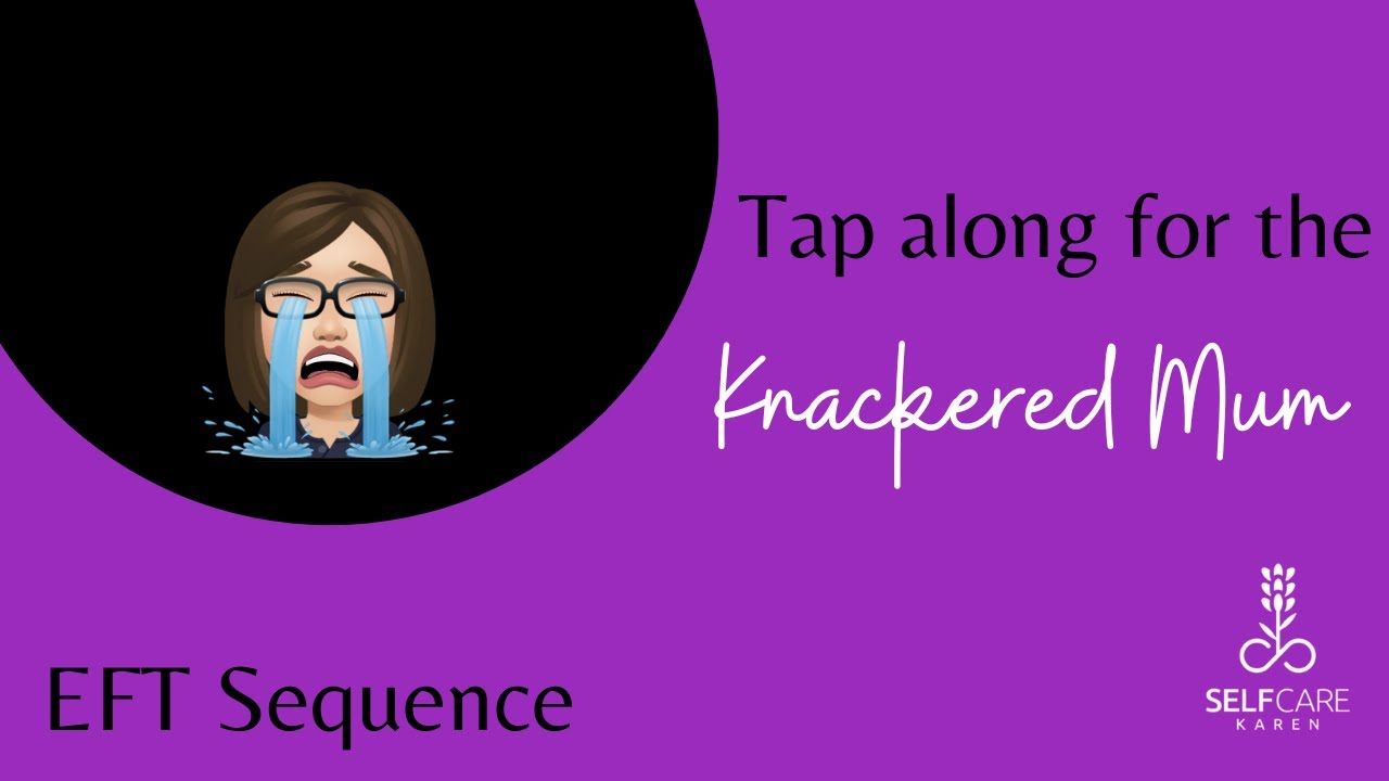 Emotional Freedom Technique (EFT) tapping for the Knackered Mum mom ...