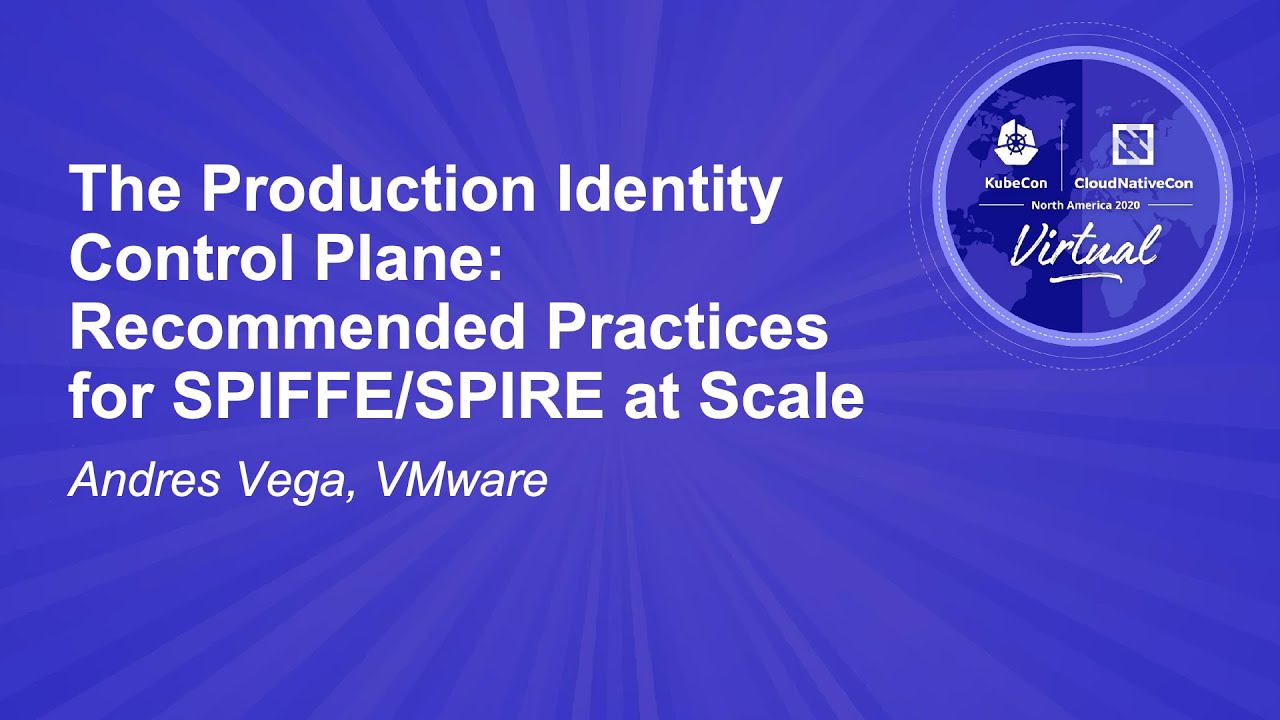 The Production Identity Control Plane: Recommended Practices for SPIFFE ...