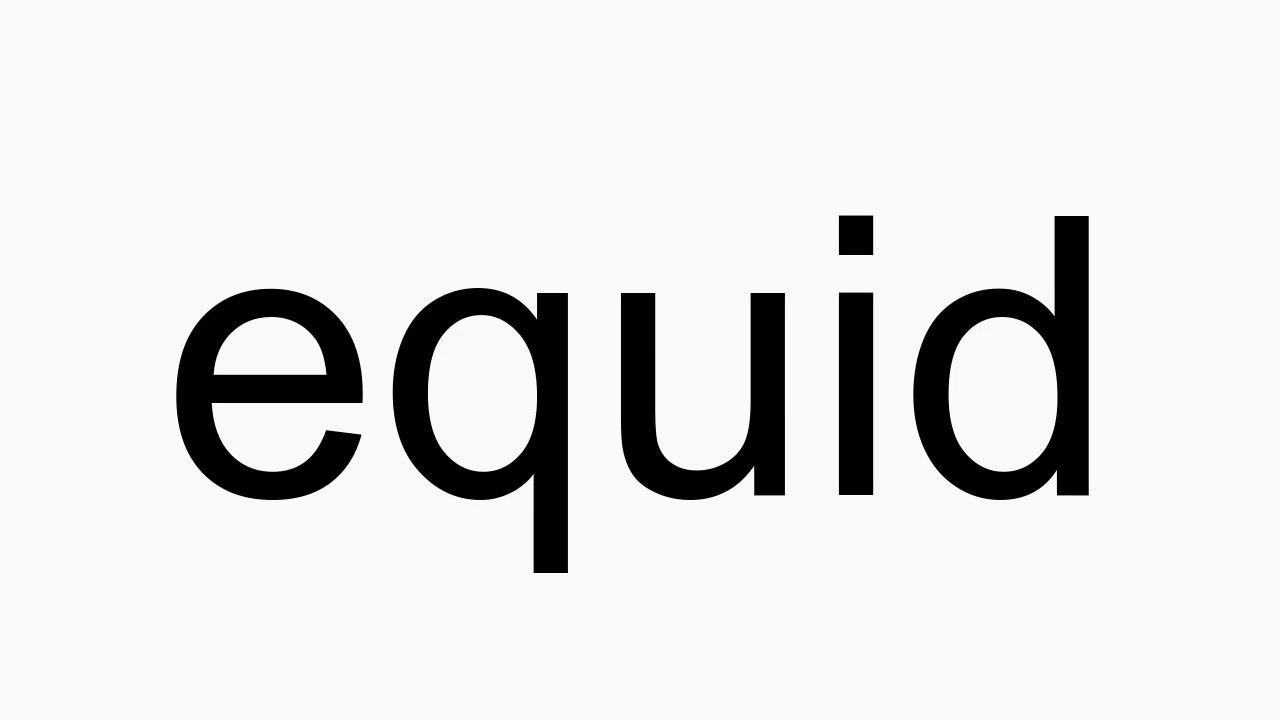 How to pronounce equid - YouTube