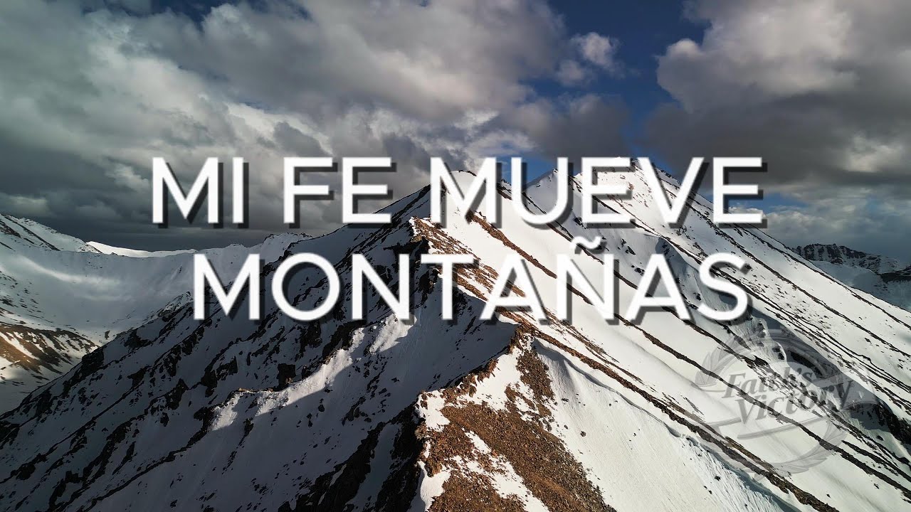 Mi Fe Mueve Montañas | Canción de Fe y Declaración | Música Cristiana ...
