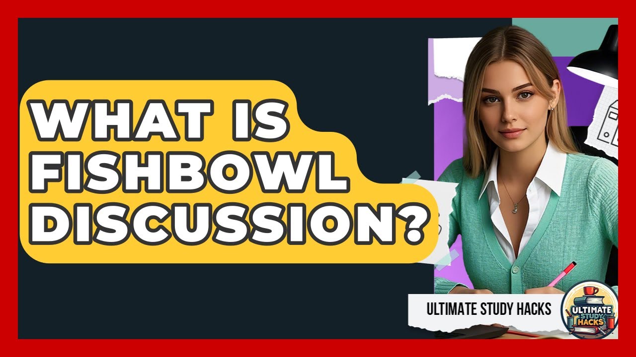 What Is Fishbowl Discussion? - Ultimate Study Hacks - YouTube