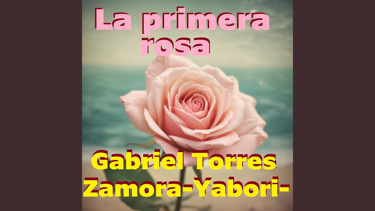 La primera rosa - YouTube
