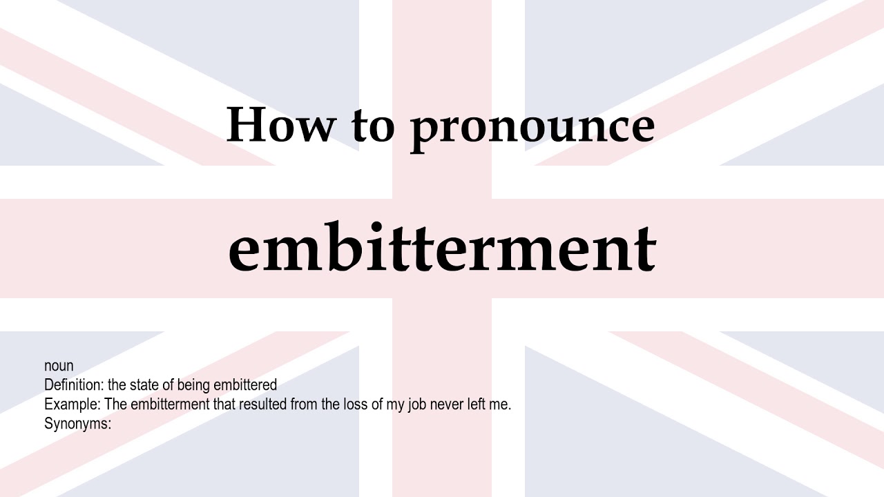 How to pronounce 'embitterment' + meaning - YouTube