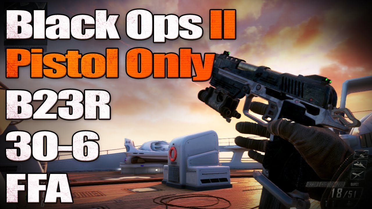 BO2 | [30-6] B23R Pistol Only Gameplay - 10 Days into Black Ops 2 and a ...