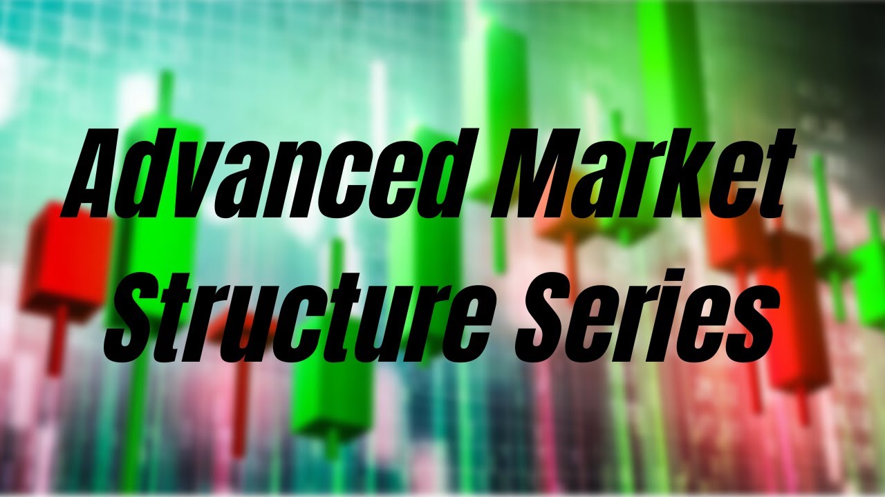 Advanced Market Structure Series V14 Youtube