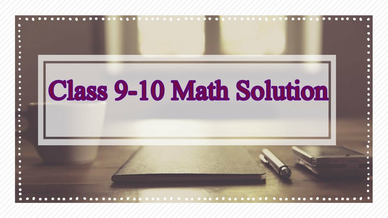 Class 9-10 Math Solution | Chapter 3.1 | Math Number 09 - YouTube