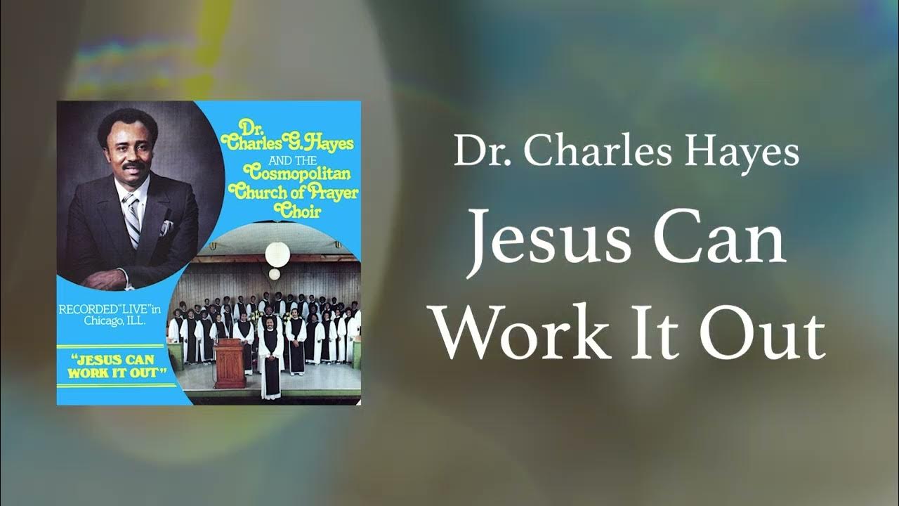 Dr. Charles G. Hayes And The Cosmopolitan Church Of Prayer Choir - Jesus Can Work It Out - YouTube
