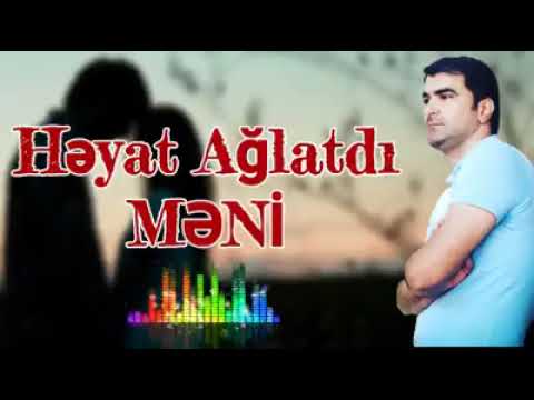 Həyat ağlatdı məni