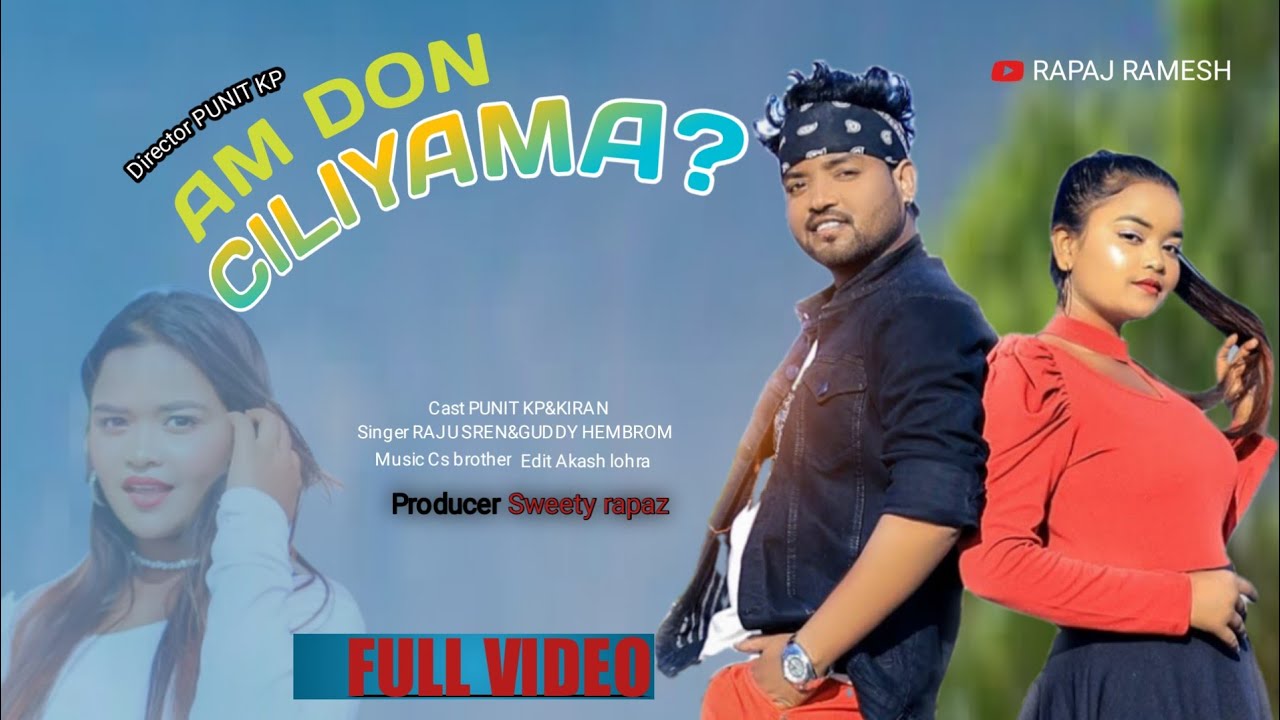 Am Don Ciliyama//New Santali Video//Punit Kp&Kiran//Raju Soren//Guddy Hembrom - YouTube
