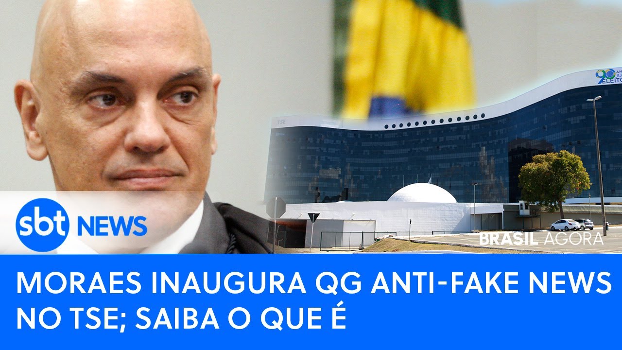 🔴Brasil Agora: Moraes inaugura QG anti-fake news no TSE; saiba o que é - YouTube