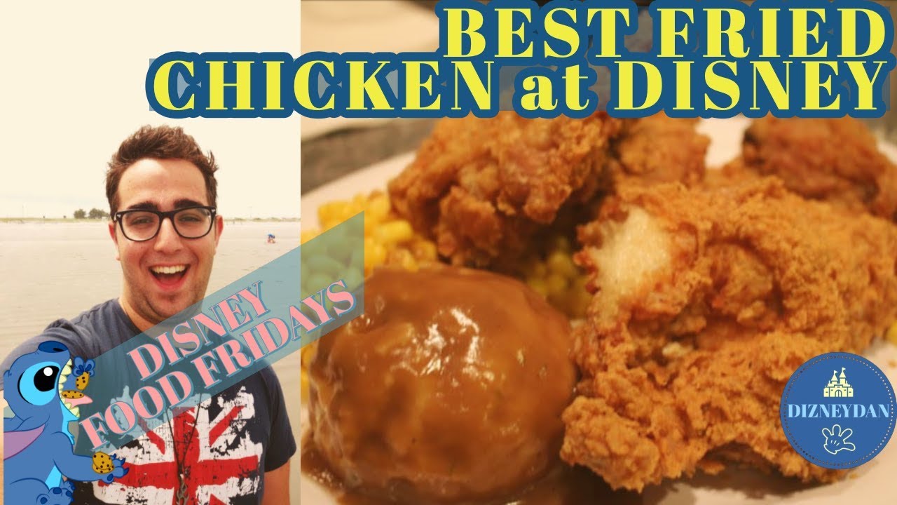 BEST FRIED CHICKEN at DISNEY | DISNEY FOOD FRIDAY - YouTube