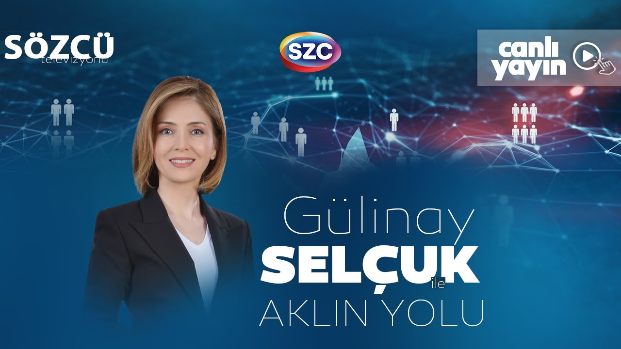 Gülinay Selçuk ile Aklın Yolu | HÜDA PAR - MHP, Kılıçdaroğlu, Mehmet ...