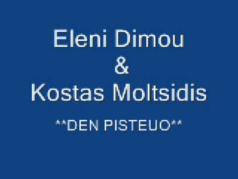 Kostas Moltsidis & Eleni Dimou_Den pisteuo - YouTube