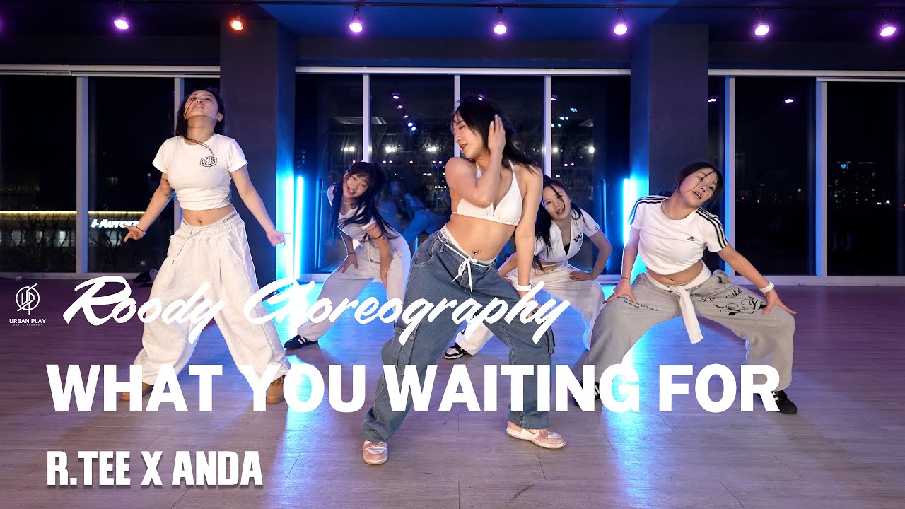 WHAT YOU WAITING FOR - R.TEE X ANDA / ROODY Choreography / Urban Play ...
